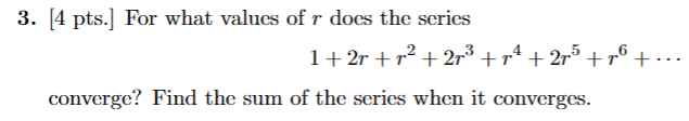 Solved 3. [4 pts.] For what values of r does the series | Chegg.com