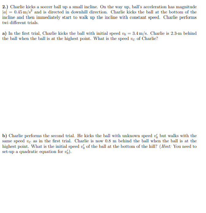 Solved 2.) Charlie kicks a soccer ball up a small incline. | Chegg.com