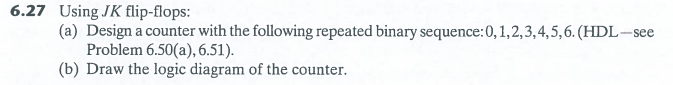 6.27 Using JK flip-flops: (a) Design a counter with | Chegg.com