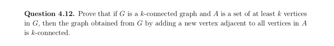 Solved Question 4.12. Prove that if G is a k-connected graph | Chegg.com