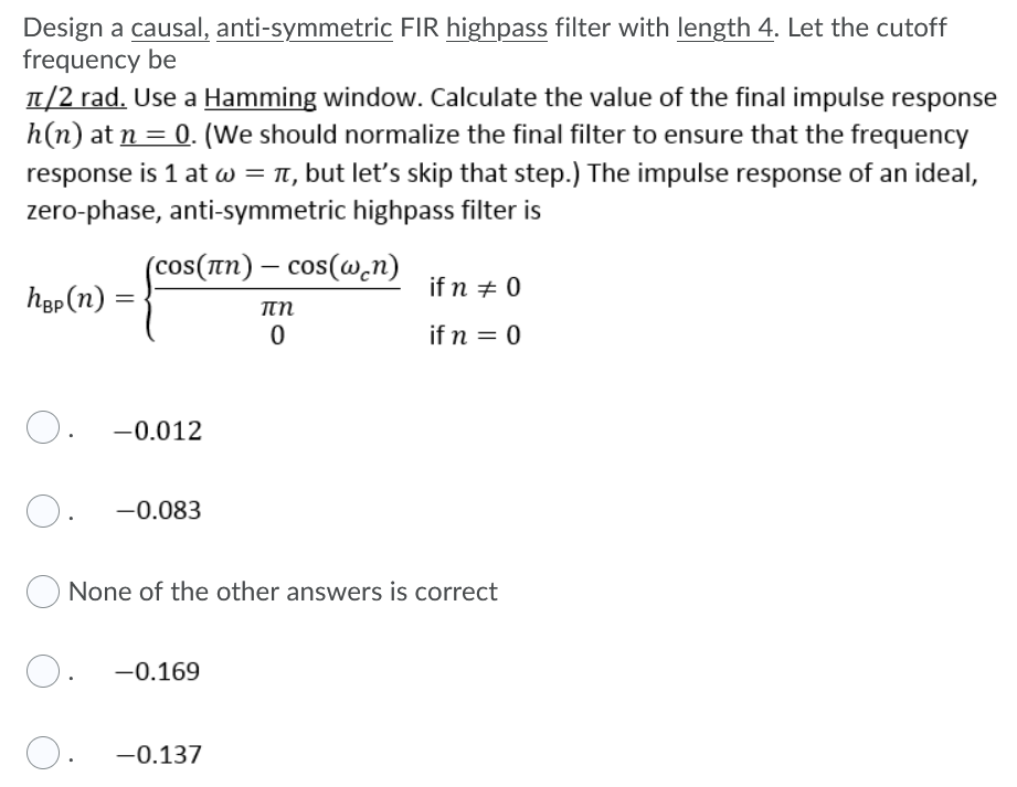 Solved Design a causal, anti-symmetric FIR highpass filter | Chegg.com