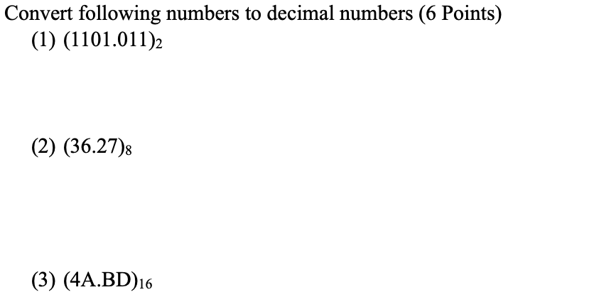Solved Convert following numbers to decimal numbers (6 | Chegg.com