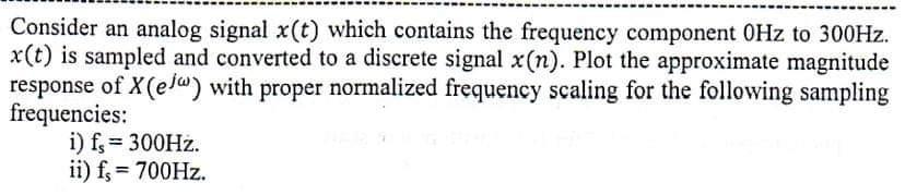 Solved Consider an analog signal x(t) which contains the | Chegg.com