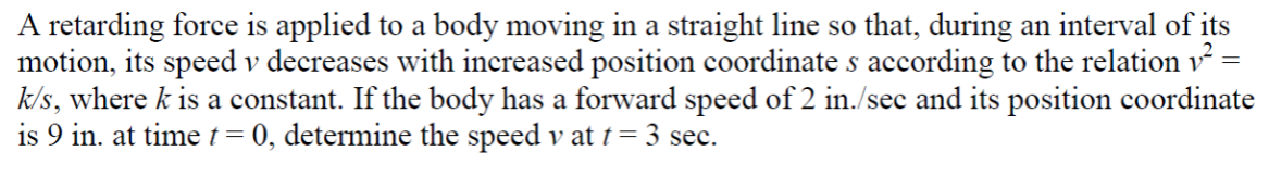 Solved A retarding force is applied to a body moving in a | Chegg.com