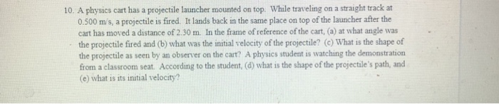 Solved 10. A physics cart has a projectile launcher mounted | Chegg.com