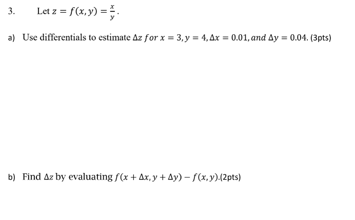 Solved 3. Let z=f(x,y)=yx. a) Use differentials to estimate | Chegg.com