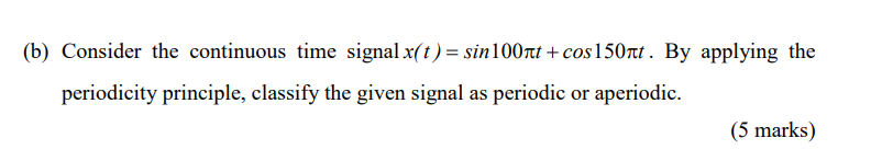 Solved (b) Consider the continuous time signal | Chegg.com