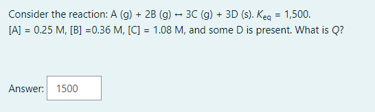 Solved Consider the reaction: A(g)+2B(g)↔3C(g)+3D( s).Keq | Chegg.com
