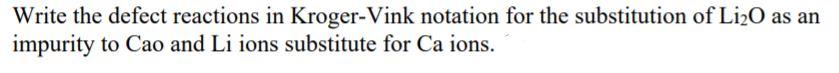 Solved Write the defect reactions in Kroger-Vink notation | Chegg.com