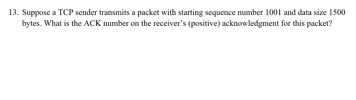 Solved 13. Suppose a TCP sender transmits a packet with | Chegg.com