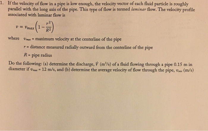Solved If the velocity of flow in a pipe is low enough, the | Chegg.com