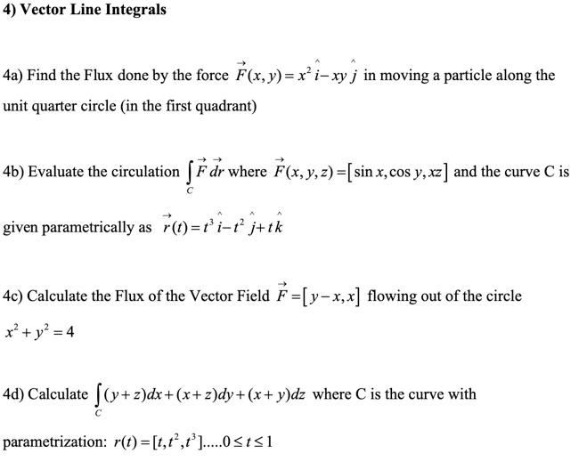 Solved 4) Vector Line Integrals 4a) Find the Flux done by | Chegg.com