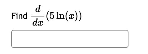 Solved dxd(5ln(x))dxd(ln(5x+3)) | Chegg.com
