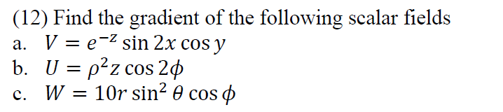 Solved (12) Find the gradient of the following scalar fields | Chegg.com