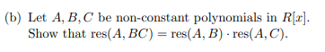 Solved (b) Let A,B,C be non-constant polynomials in R[x]. | Chegg.com
