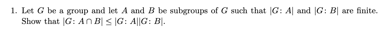 Solved 1. Let G be a group and let A and B be subgroups of G | Chegg.com