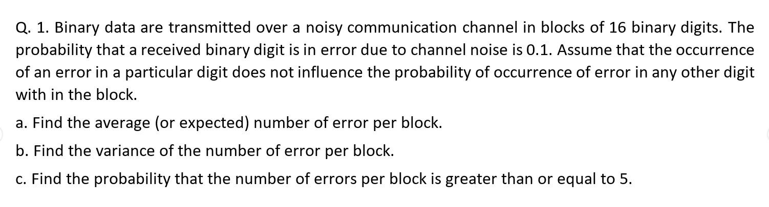 Solved Q. 1. Binary data are transmitted over a noisy | Chegg.com