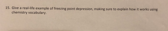 Solved 15. Give a real-life example of freezing point | Chegg.com