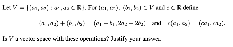 Solved Let V={(a1,a2):a1,a2∈R}. For (a1,a2),(b1,b2)∈V and | Chegg.com