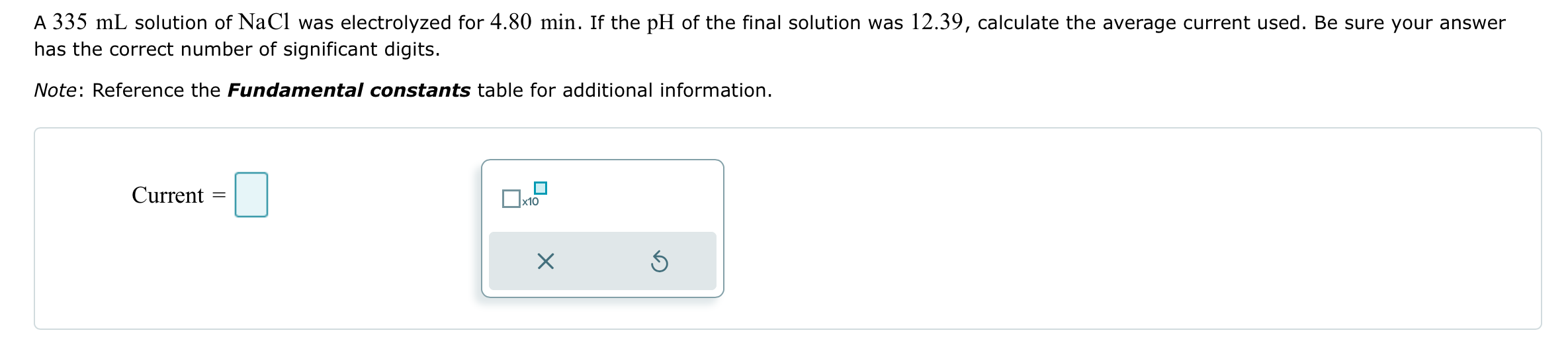 Solved A 335 mL solution of NaCl was electrolyzed for 4.80 | Chegg.com