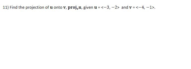 Solved 11) Find the projection of u onto v,projvu, given | Chegg.com