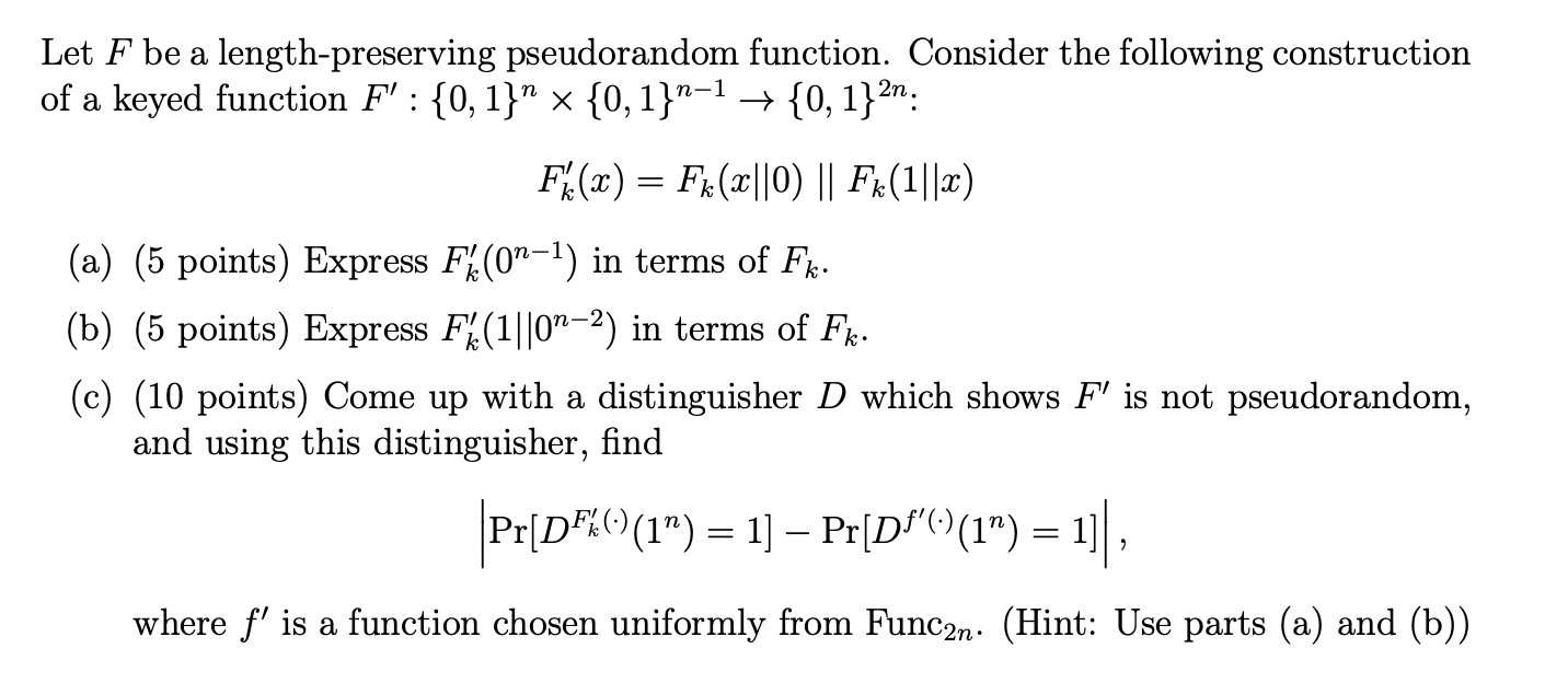 Solved Let F be a length-preserving pseudorandom function. | Chegg.com