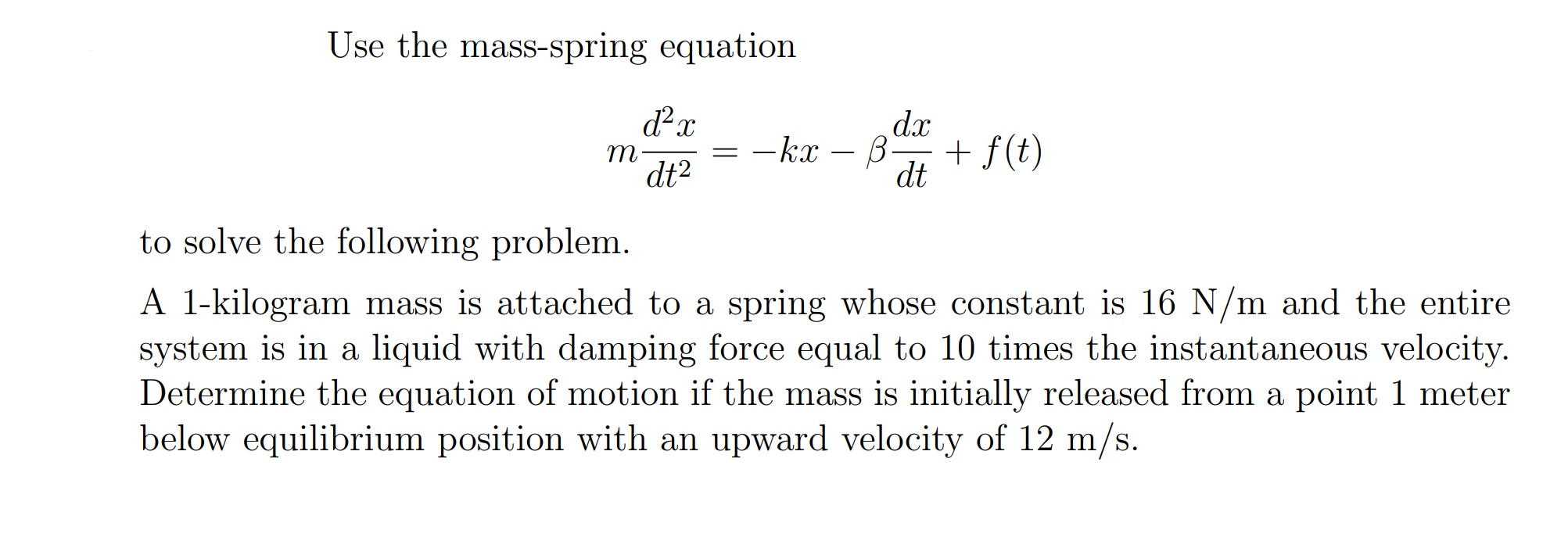Solved Use the mass-spring equation d²x me = -ka – Belt + | Chegg.com