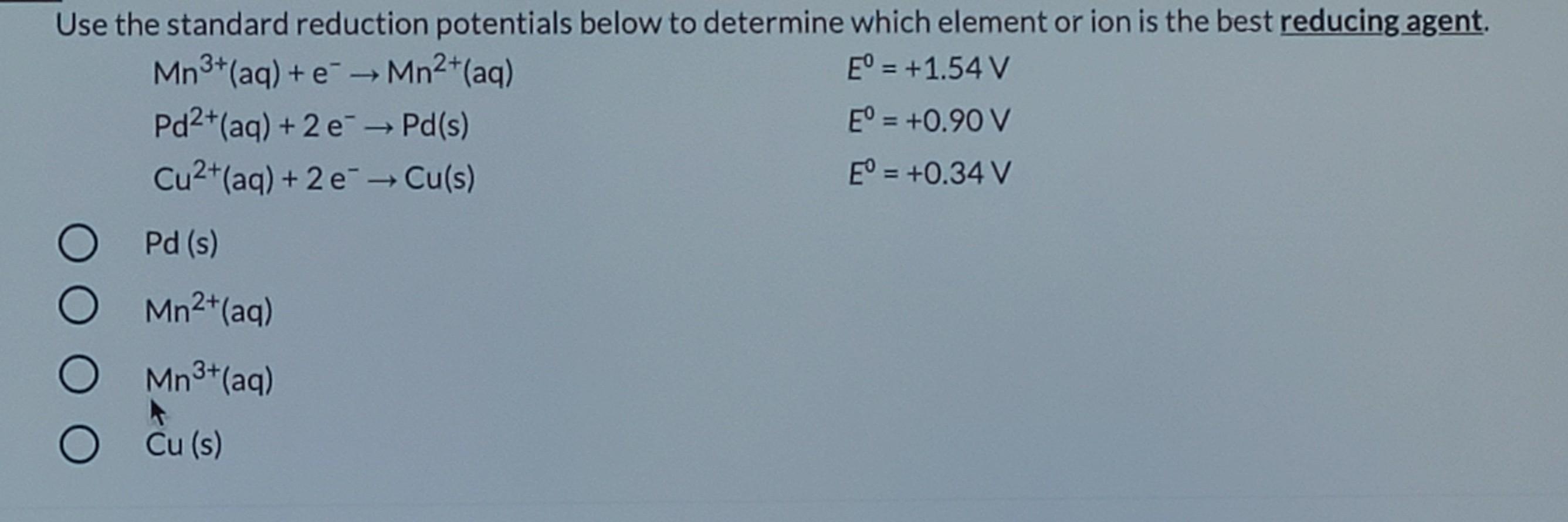 Solved Use the standard reduction potentials below to | Chegg.com