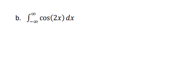 Solved b. ∫-∞∞cos(2x)dx | Chegg.com