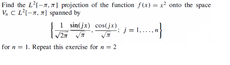 Solved Find the L2[−π,π] projection of the function f(x)=x2 | Chegg.com