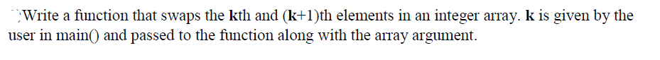 Solved Write a function that swaps the kth and (k+1)th | Chegg.com