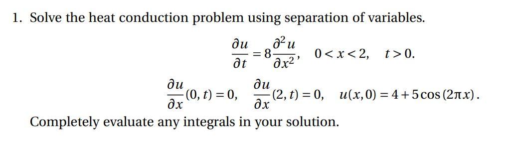 Solved 1. Solve the heat conduction problem using separation | Chegg.com