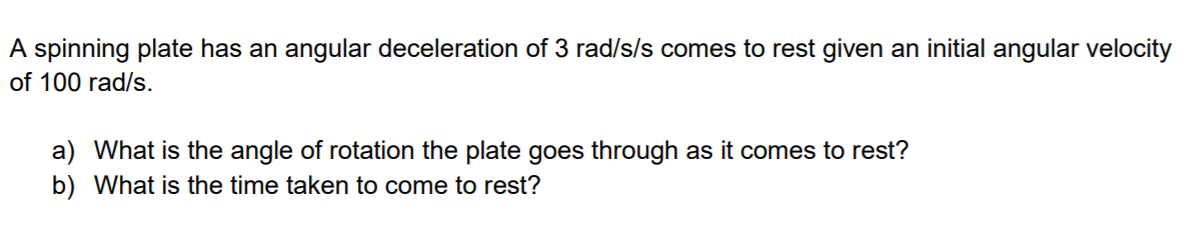 Solved A spinning plate has an angular deceleration of 3 | Chegg.com