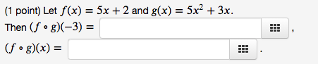 Solved (1 point) Let f(x) = 5x + 2 and g(x) = 5x2 + 3x. Then | Chegg.com