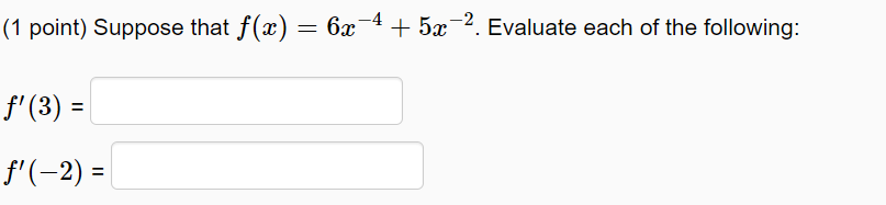 Solved (1 point) Suppose that f(x)=6x−4+5x−2. Evaluate each | Chegg.com