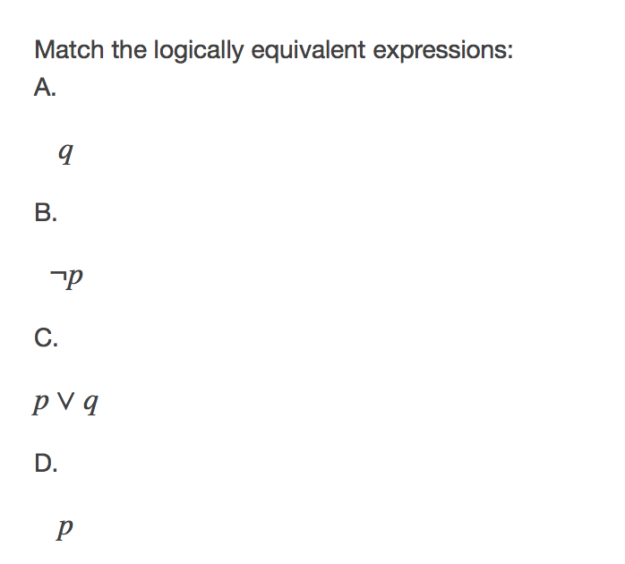 Solved Match the logically equivalent expressions: A. B. C. | Chegg.com