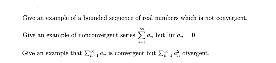 Solved Give an example of a bounded sequence of real numbers | Chegg.com