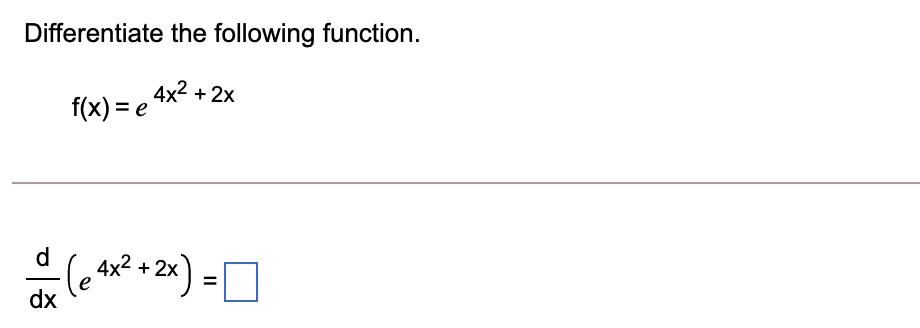 Solved Differentiate the following function. 4x2 + 2x f(x) = | Chegg.com