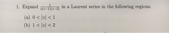 Solved Expand 1/z(z - 1)(z - 2) in a Laurent series in the | Chegg.com