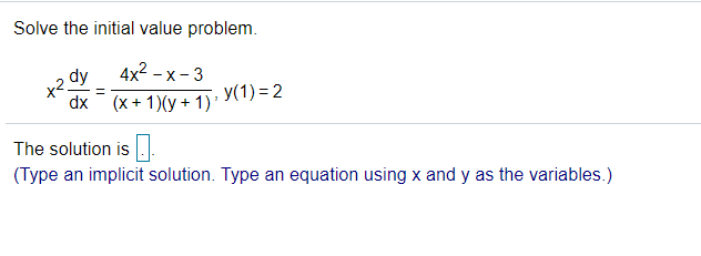 Solved Solve the initial value problem. x2 dy 4x2-x-3 dx (x | Chegg.com