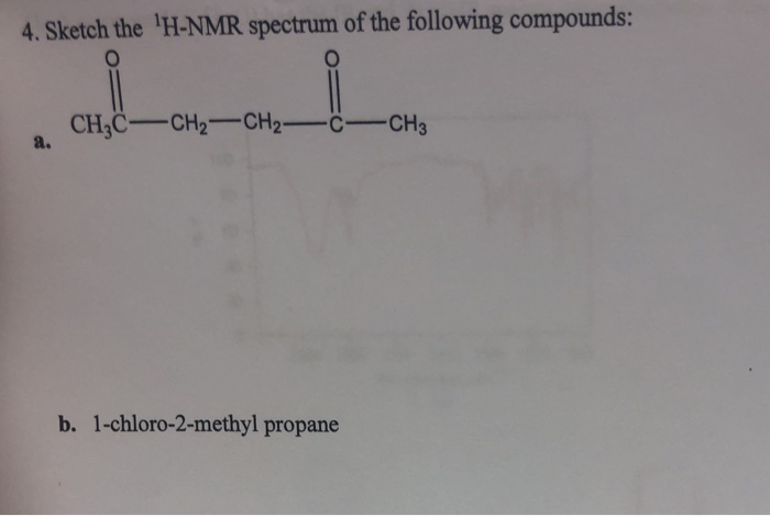 Solved 4. Sketch the 'H-NMR spectrum of the following | Chegg.com