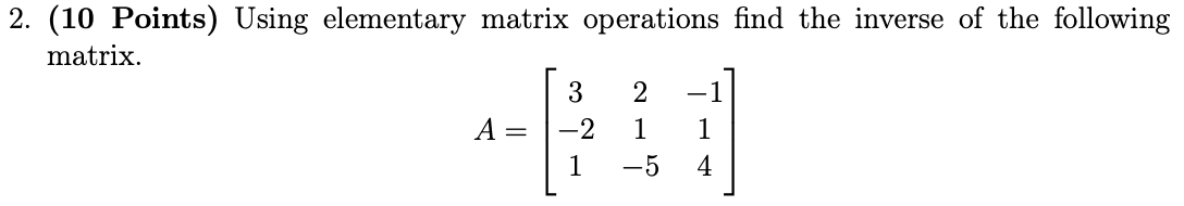 (10 ﻿Points) ﻿Using elementary matrix operations find | Chegg.com