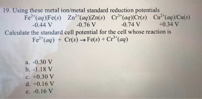 Solved 19. Using these metal ion/metal standard reduction | Chegg.com