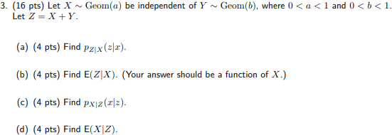 Solved (16 pts) Let X∼Geom(a) be independent of Y∼Geom(b), | Chegg.com