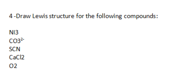 Solved 4-Draw Lewis structure for the following compounds: | Chegg.com
