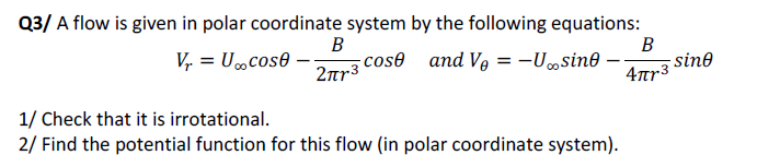 Solved Vr=U∞cosθ−2πr3Bcosθ and Vθ=−U∞sinθ−4πr3Bsinθ 1 / | Chegg.com
