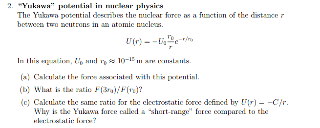 Solved 2. "Yukawa” potential in nuclear physics The Yukawa | Chegg.com