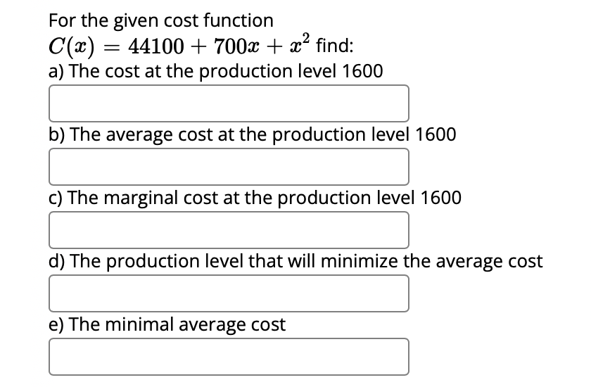 Solved For the given cost function C(x) = 44100 + 700x + x2 | Chegg.com