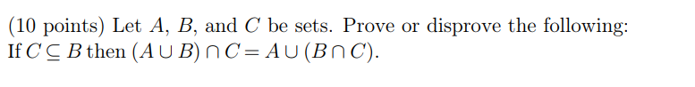 Solved (10 points) Let A, B, and C be sets. Prove or | Chegg.com