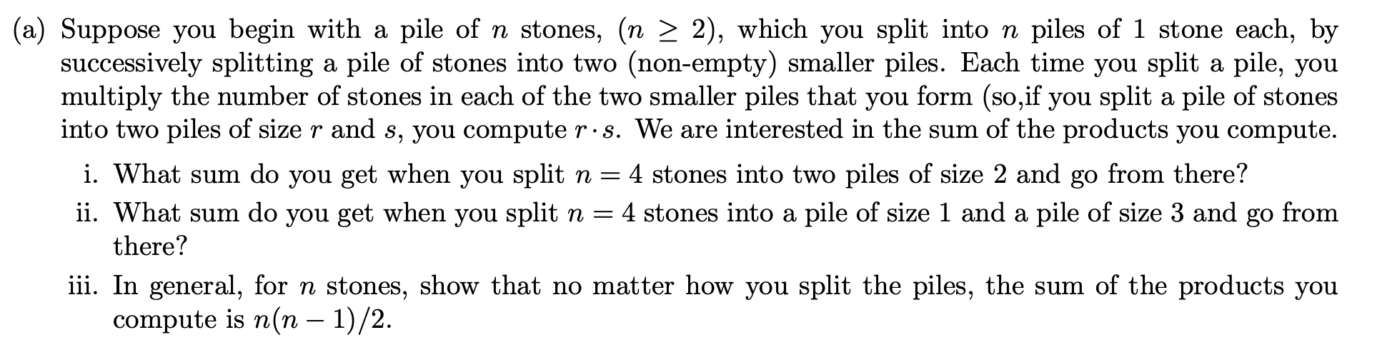 Solved (a) Suppose you begin with a pile of n stones, (n≥2), | Chegg.com